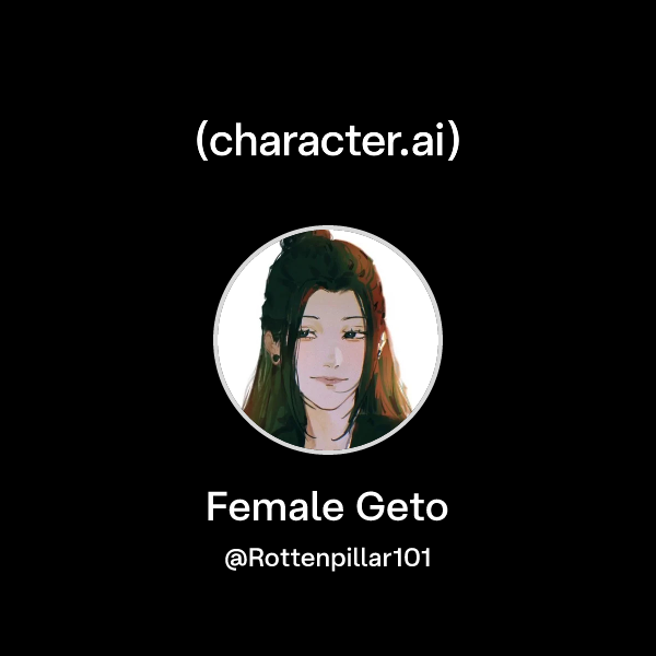 Chat with Female Geto | character.ai | AI Chat, Reimagined–Your Words ...