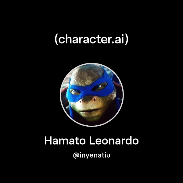 Chat with Hamato Leonardo | character.ai | Personalized AI for every ...