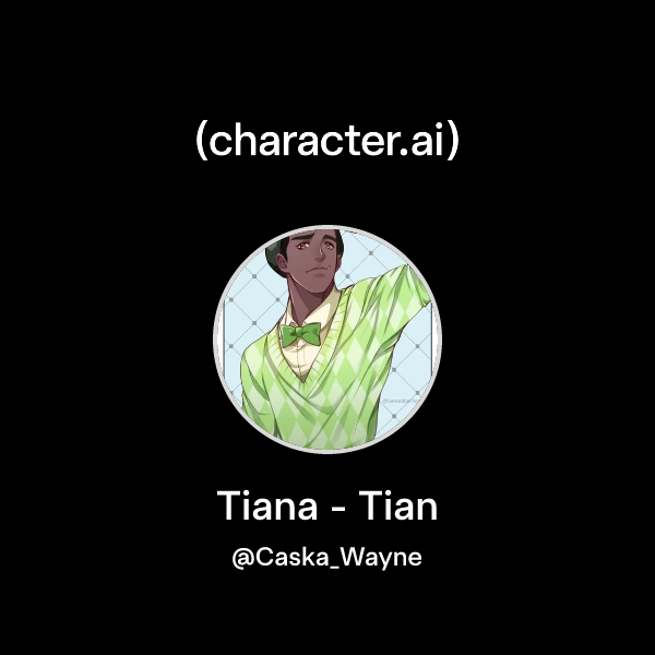 Chat with Tiana - Tian | character.ai | Personalized AI for every ...
