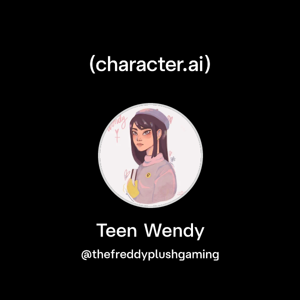 Chat with Teen Wendy | character.ai | Personalized AI for every moment ...