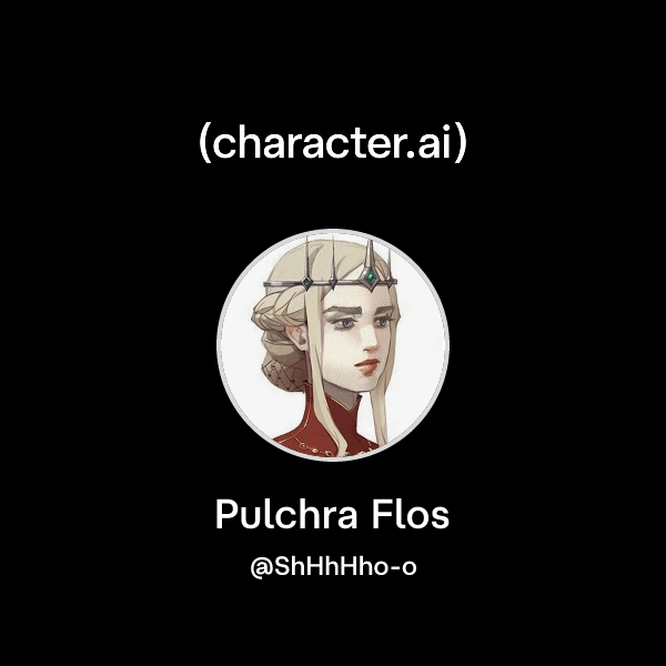 Chat with Pulchra Flos | character.ai | Personalized AI for every ...