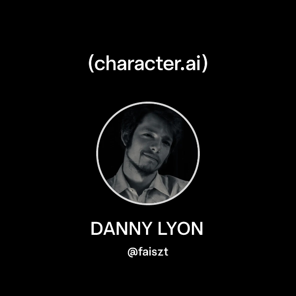 Chat with DANNY LYON | character.ai | AI Chat, Reimagined–Your Words ...