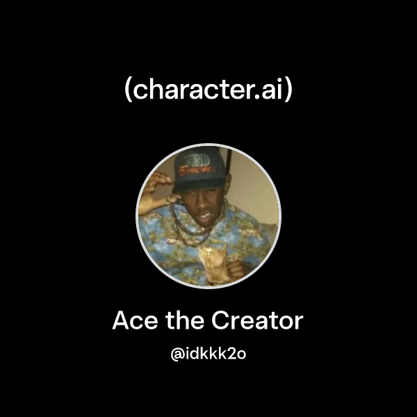 Chat with Ace the Creator | character.ai | AI Chat, Reimagined–Your ...