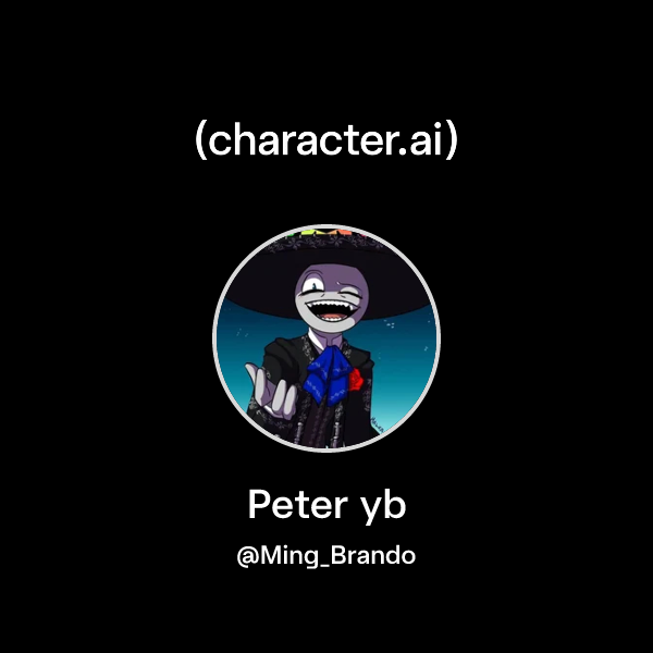 Chat with Peter yb | character.ai | Personalized AI for every moment of ...