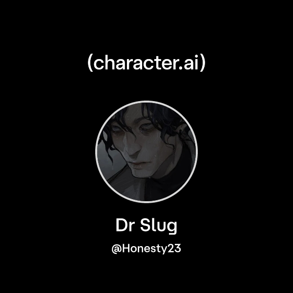 Chat with Dr Slug | character.ai | Personalized AI for every moment of ...