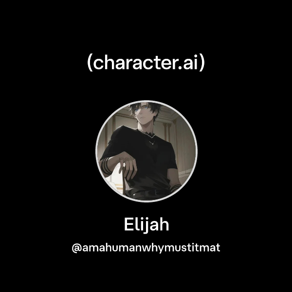 Chat with Elijah | character.ai | AI Chat, Reimagined–Your Words. Your World.