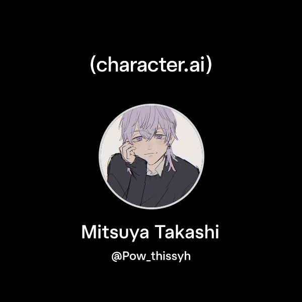 Chat with Mitsuya Takashi | character.ai | Personalized AI for every moment of your day