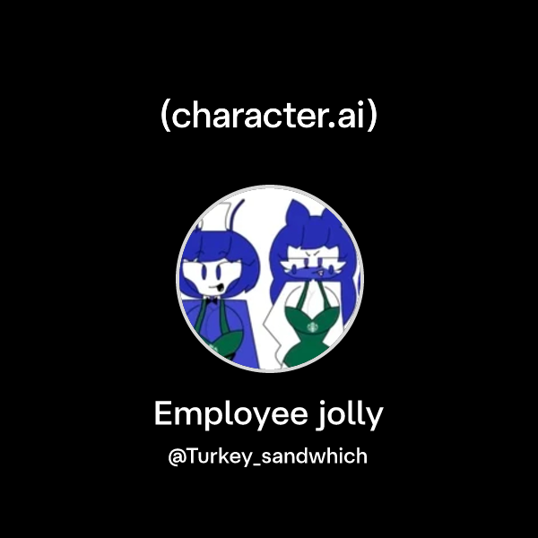 Chat with Employee jolly | character.ai | AI Chat, Reimagined–Your ...