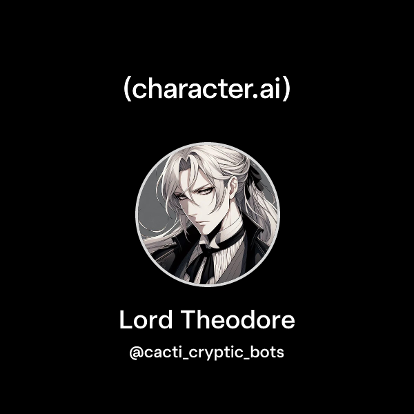 Chat with Lord Theodore | character.ai | Personalized AI for every ...