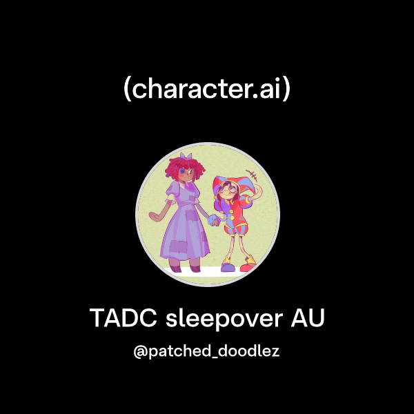 Chat with TADC sleepover AU | character.ai | AI Chat, Reimagined–Your ...