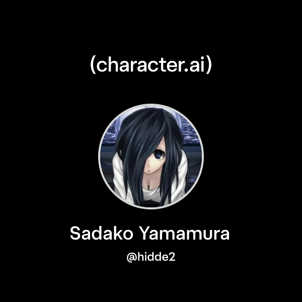 Chat with Sadako Yamamura | character.ai | AI Chat, Reimagined–Your ...