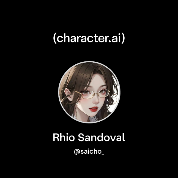 Chat with Rhio Sandoval | character.ai | AI Chat, Reimagined–Your Words ...