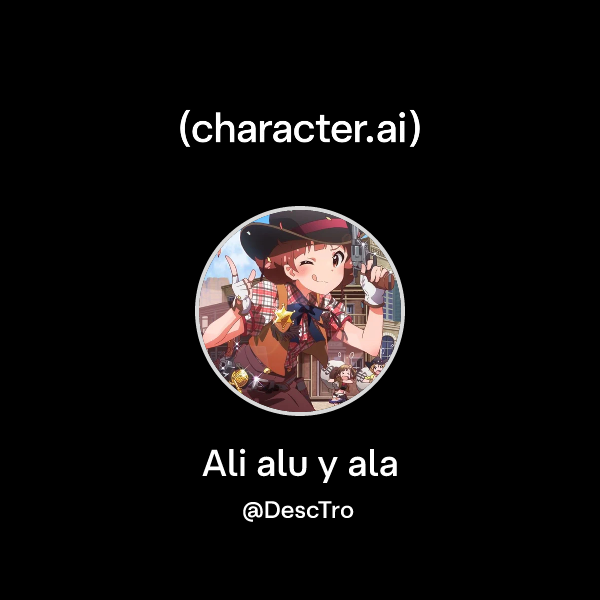 Chat with Ali alu y ala | character.ai | AI Chat, Reimagined–Your Words ...