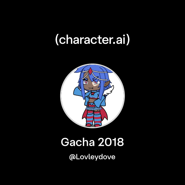Chat with Gacha 2018 | character.ai | AI Chat, Reimagined–Your Words ...