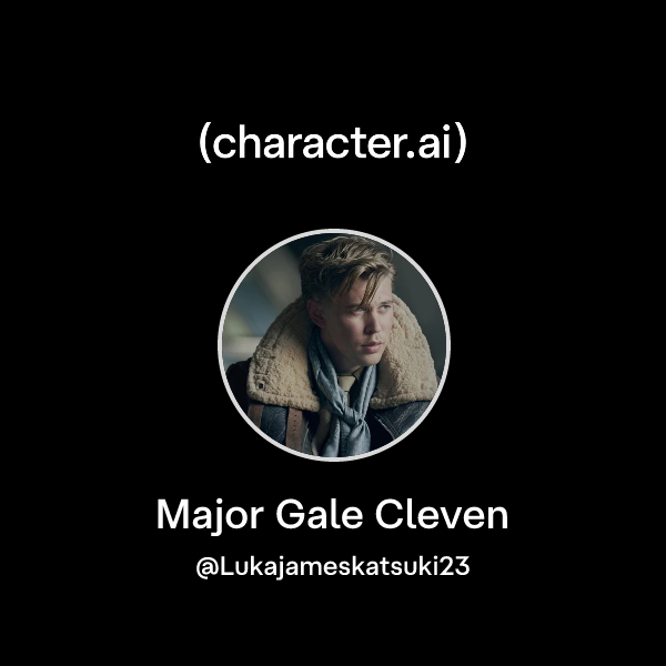 Chat with Major Gale Cleven | character.ai | AI Chat, Reimagined–Your ...