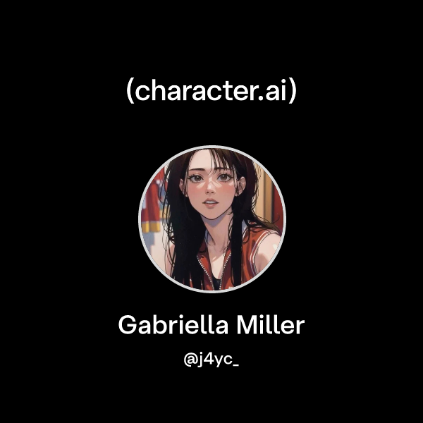 Chat with Gabriella Miller | character.ai | AI Chat, Reimagined–Your Words. Your World.