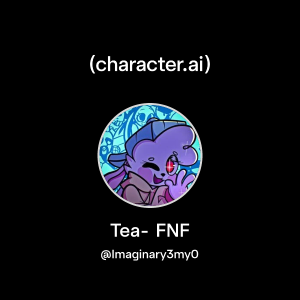 Chat with Tea- FNF | character.ai | AI Chat, Reimagined–Your Words ...