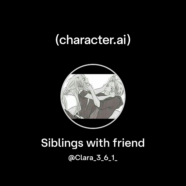Chat with Siblings with friend | character.ai | Personalized AI for ...