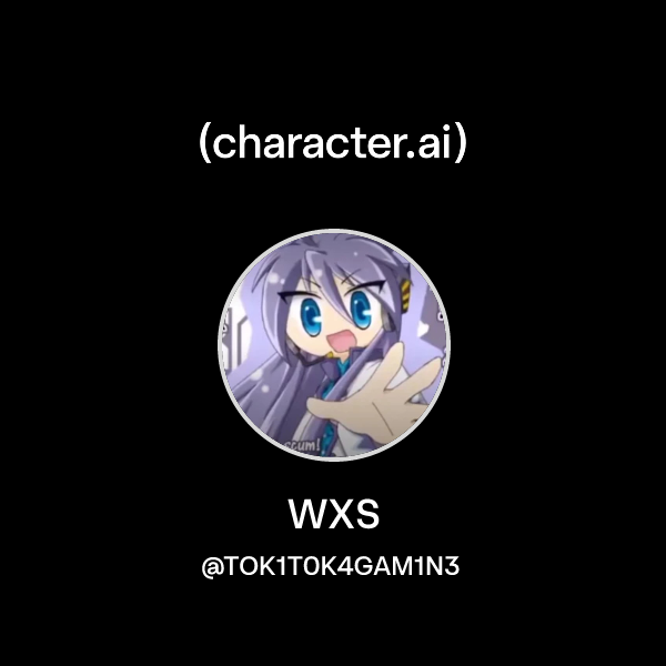 Chat with WXS | character.ai | Personalized AI for every moment of your day