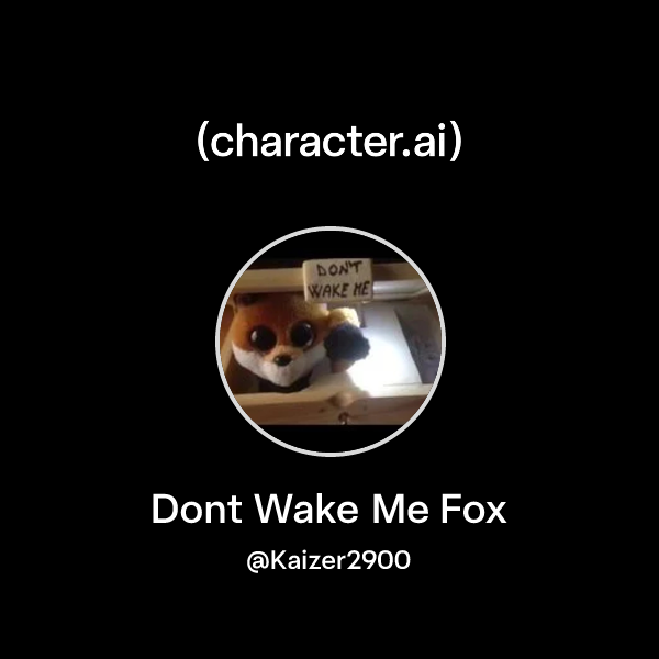 Chat with Dont Wake Me Fox | character.ai | AI Chat, Reimagined–Your ...