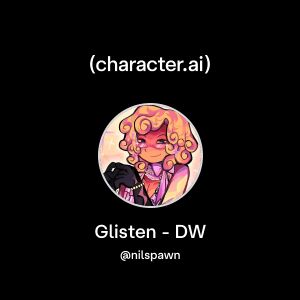 Chat with Glisten - DW | character.ai | AI Chat, Reimagined–Your Words ...