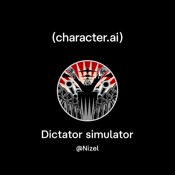 Chat with Dictator simulator | character.ai | Personalized AI for every ...