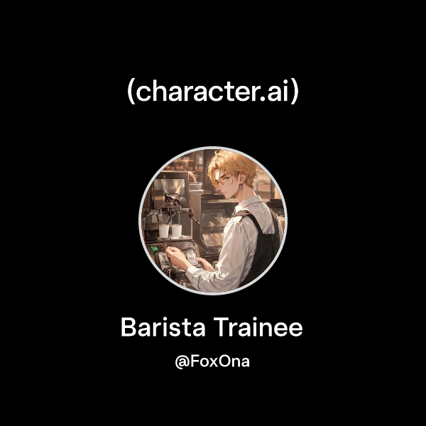 Chat with Barista Trainee | character.ai | Personalized AI for every ...
