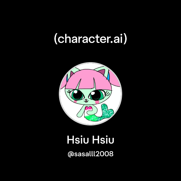 Chat with Hsiu Hsiu | character.ai | AI Chat, Reimagined–Your Words ...