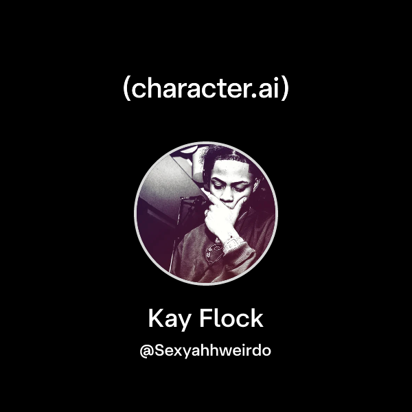 Chat with Kay Flock | character.ai | AI Chat, Reimagined–Your Words ...
