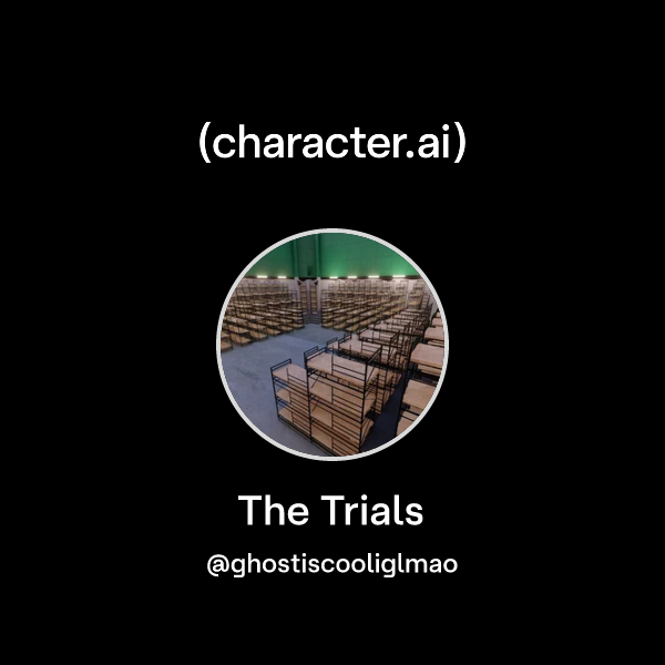 Chat with The Trials | character.ai | Personalized AI for every moment ...