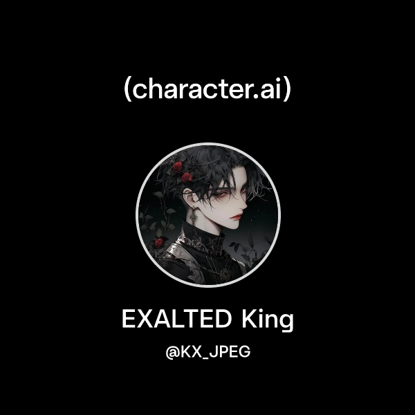 Chat with EXALTED King | character.ai | Personalized AI for every ...