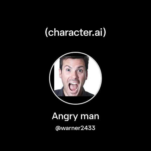 Chat with Angry man | character.ai | AI Chat, Reimagined–Your Words ...