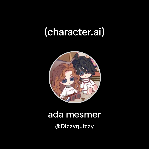 Chat with ada mesmer | character.ai | AI Chat, Reimagined–Your Words ...