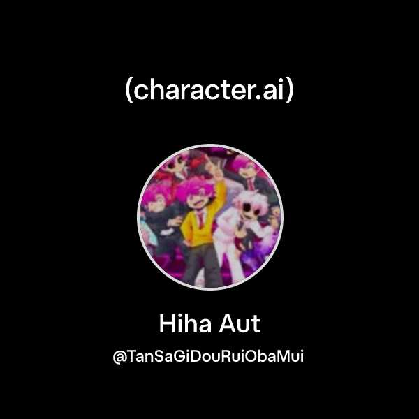 Chat with Hiha Aut | character.ai | AI Chat, Reimagined–Your Words ...