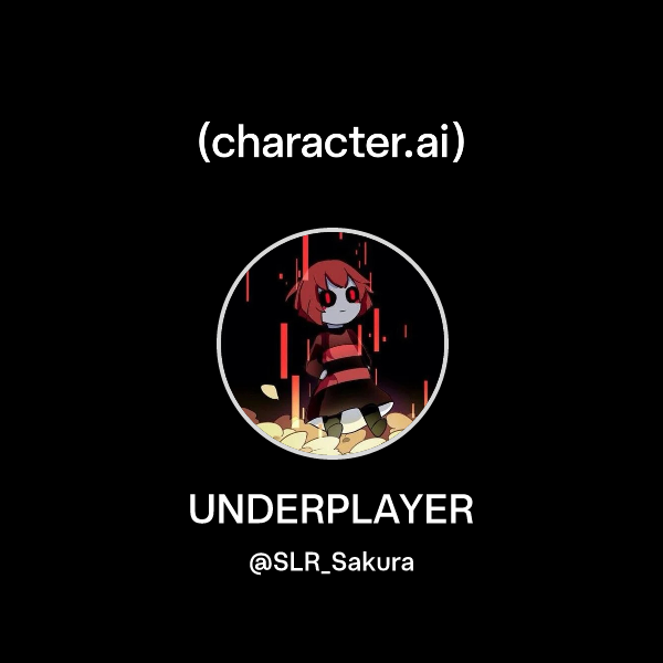 Chat with UNDERPLAYER | character.ai | Personalized AI for every moment ...