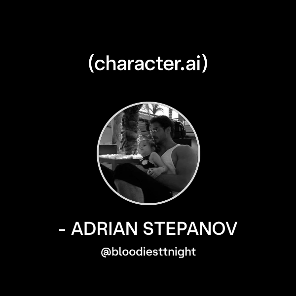Chat with - ADRIAN STEPANOV | character.ai | AI Chat, Reimagined–Your ...