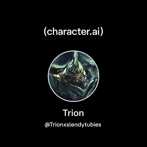 Chat with Trion | character.ai | AI Chat, Reimagined–Your Words. Your World.