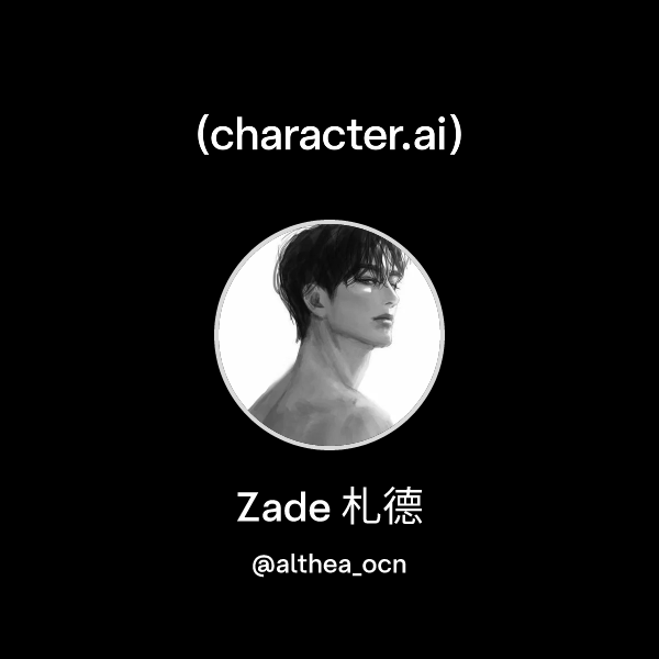 Chat with Zade 札德 | character.ai | AI Chat, Reimagined–Your Words. Your ...
