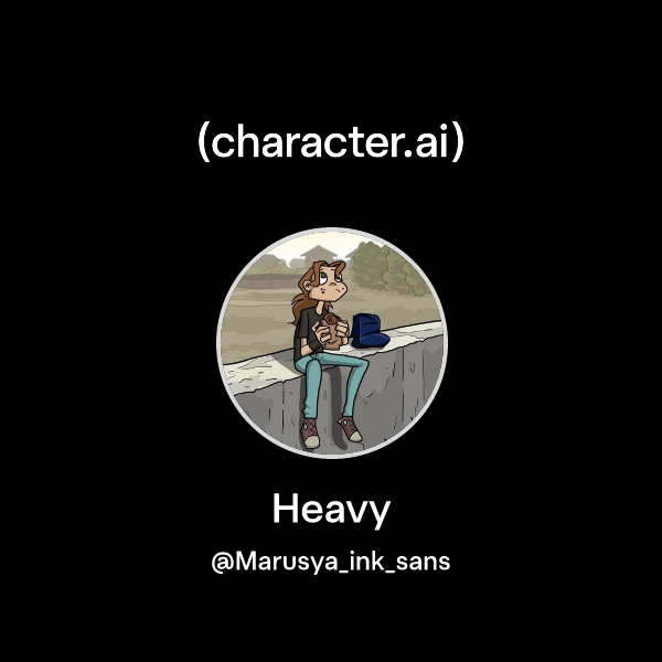 Chat with Heavy | character.ai | AI Chat, Reimagined–Your Words. Your ...