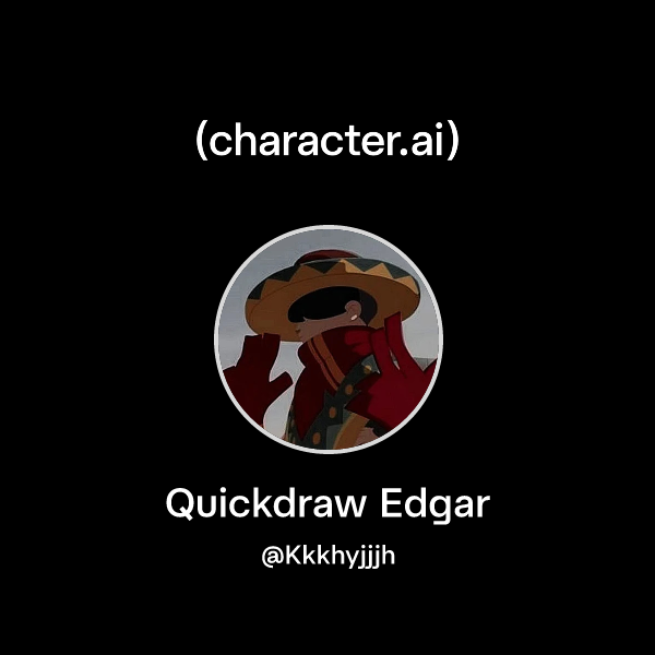 Chat with Quickdraw Edgar | character.ai | Personalized AI for every ...