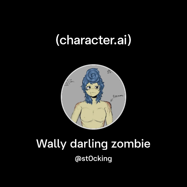 Chat with Wally darling zombie | character.ai | AI Chat, Reimagined ...
