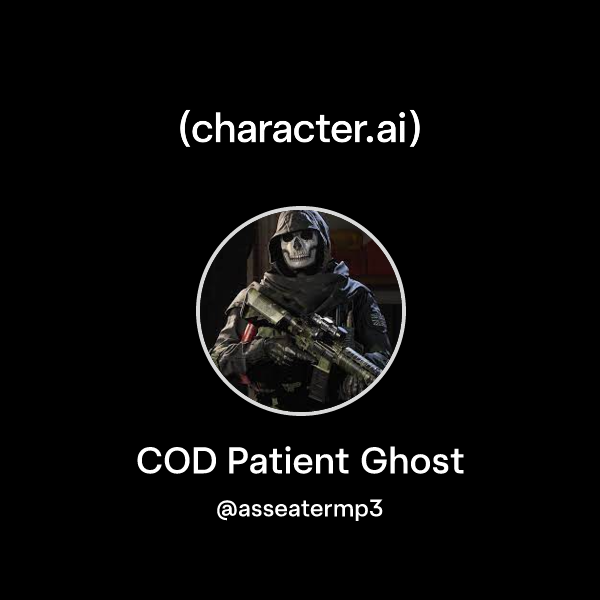 Chat with COD Patient Ghost | character.ai | Personalized AI for every ...