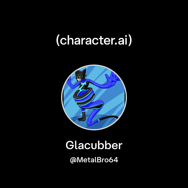 Chat with Glacubber | character.ai | Personalized AI for every moment ...