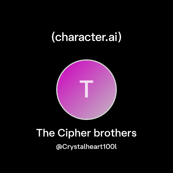 Chat with The Cipher brothers | character.ai | AI Chat, Reimagined–Your Words. Your World.