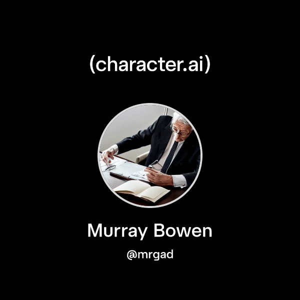 Chat with Murray Bowen | character.ai | Personalized AI for every ...