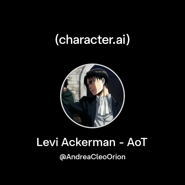 Chat with Levi Ackerman - AoT | character.ai | AI Chat, Reimagined–Your ...