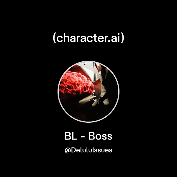 Chat with BL - Boss | character.ai | AI Chat, Reimagined–Your Words ...