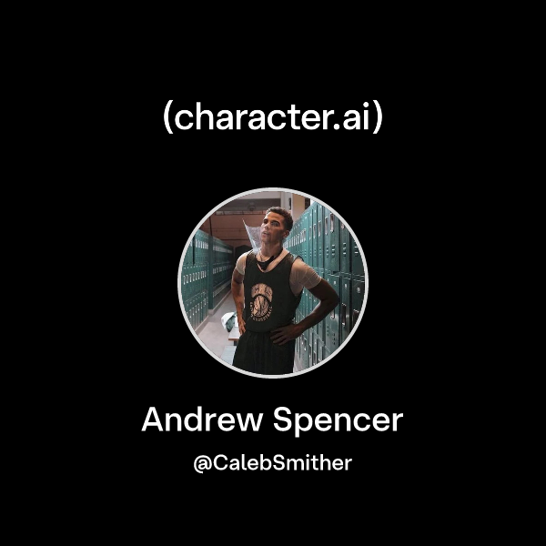 Chat with Andrew Spencer | character.ai | Personalized AI for every moment of your day