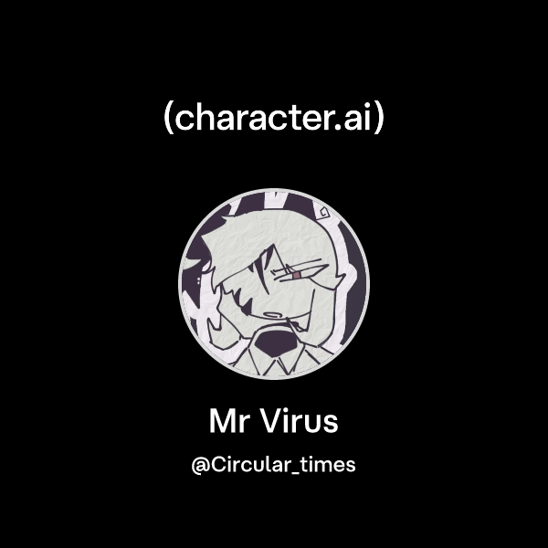 Chat with Mr Virus | character.ai | Personalized AI for every moment of ...