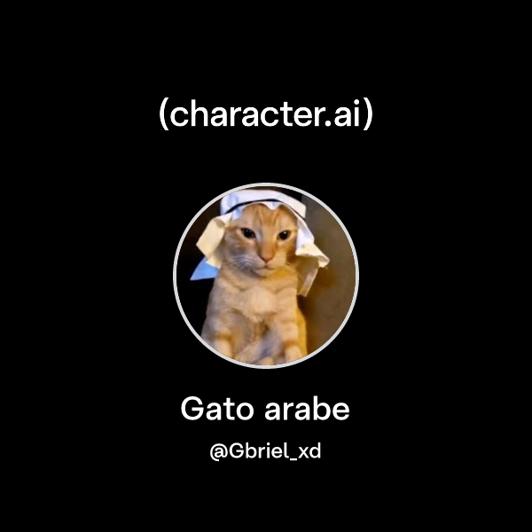 Chat with Gato arabe | character.ai | AI Chat, Reimagined–Your Words. Your World.